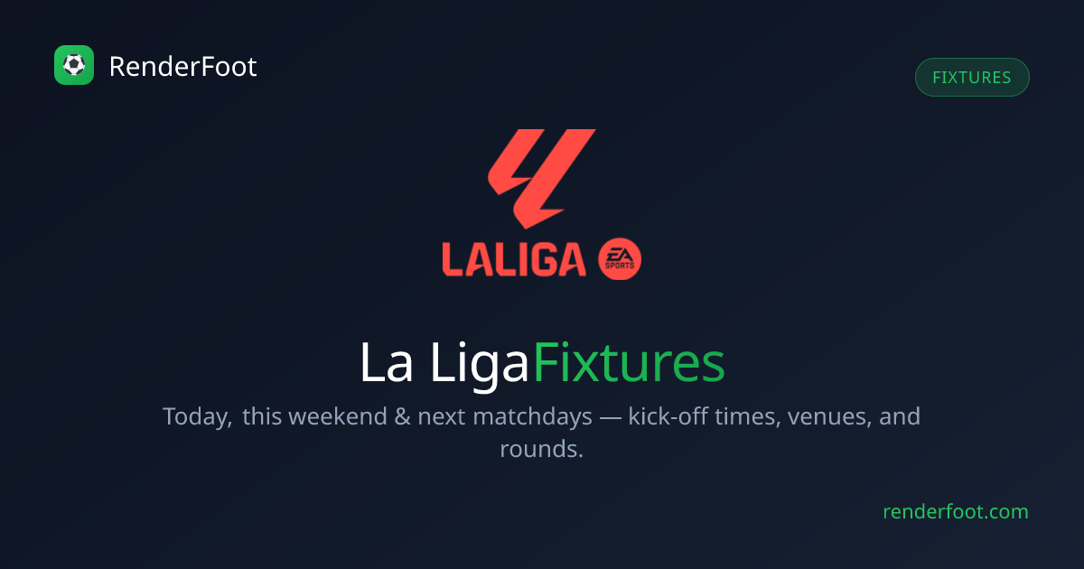 La Liga Fixtures 2025-26 — Schedule & Kick-off Times | Renderfoot